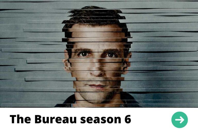 The Bureau Season 6: Release Date, Cast, Plot, and Trailer