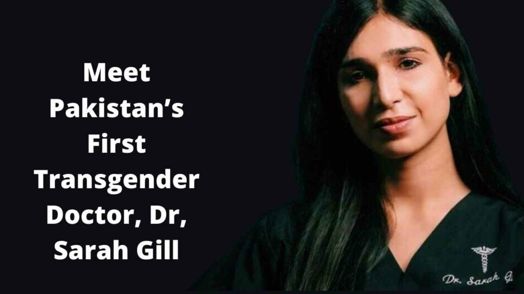 Meet Pakistan’s First Transgender Doctor, Dr Sarah Gill