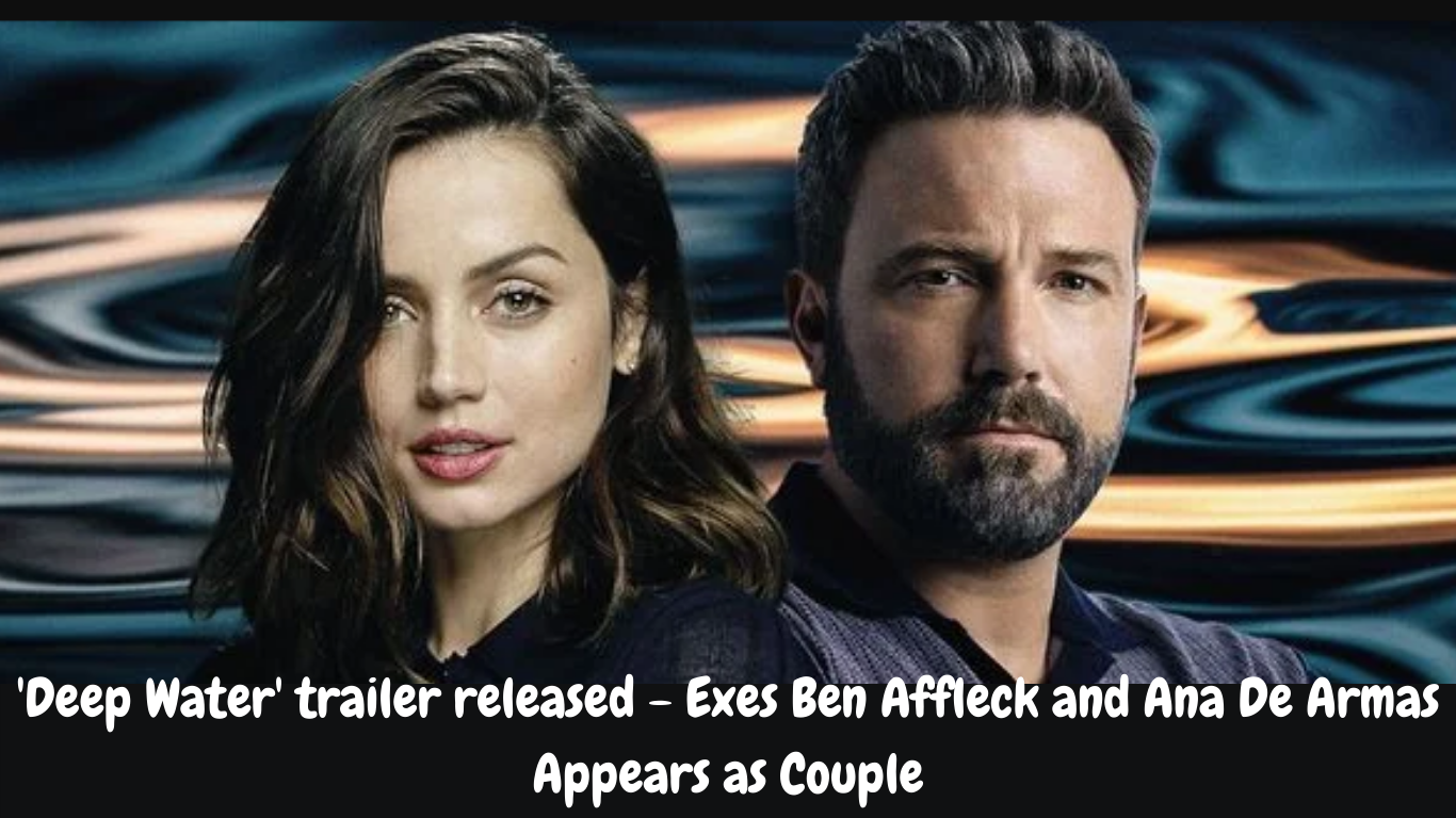 'Deep Water' trailer released - Exes Ben Affleck and Ana De Armas ...