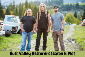 Rust Valley Restorers Season 5 Expectations about Release Date and Filming
