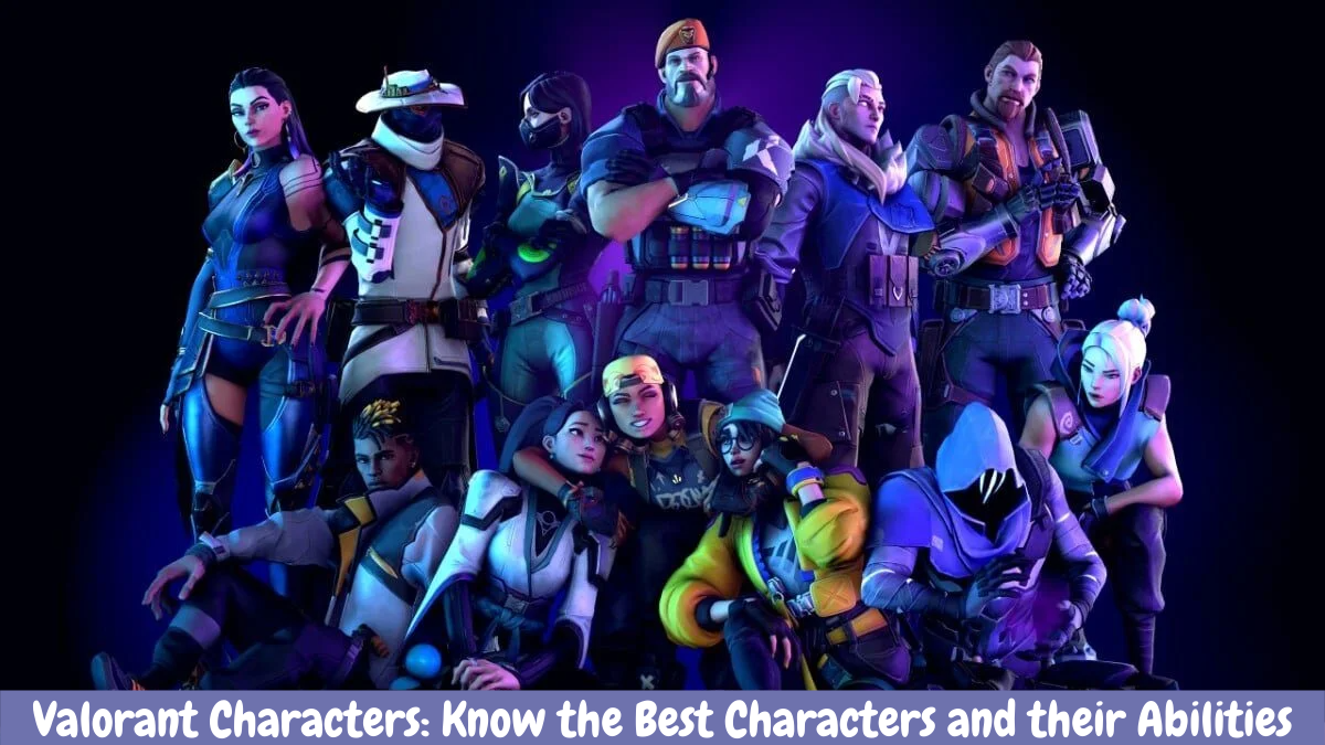 Valorant Characters: Know the Best Characters and their Abilities