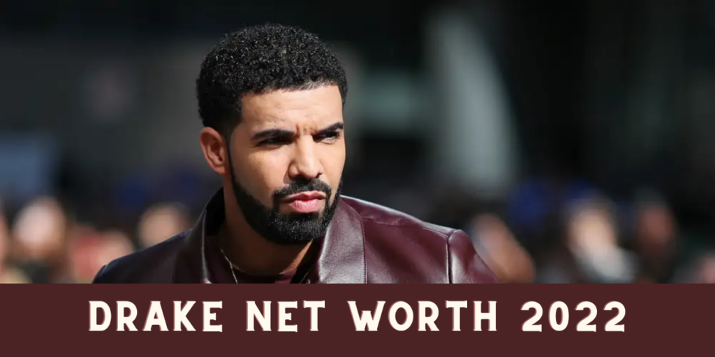 Drake Net worth in 2022