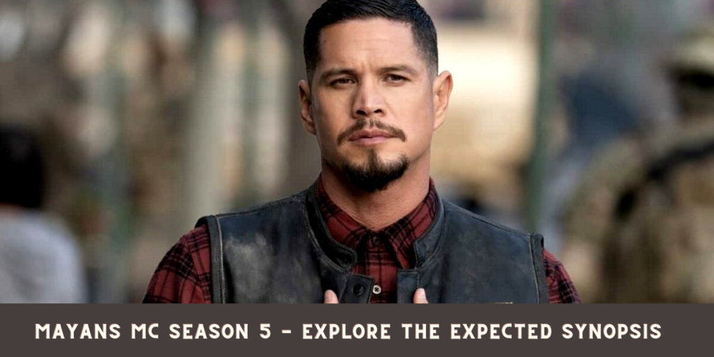 Mayans MC Season 5 - Explore the Expected Synopsis