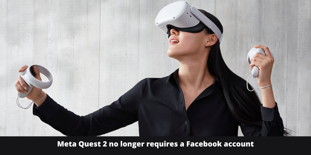 Meta Quest 2 no longer requires a Facebook account