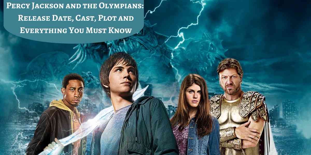 Percy Jackson And The Olympians Release Date Cast Plot And