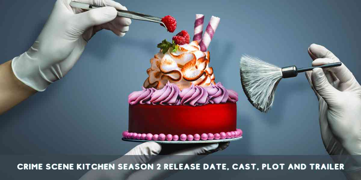Crime Scene Kitchen Season 2 Release Date, Cast, Plot and Trailer